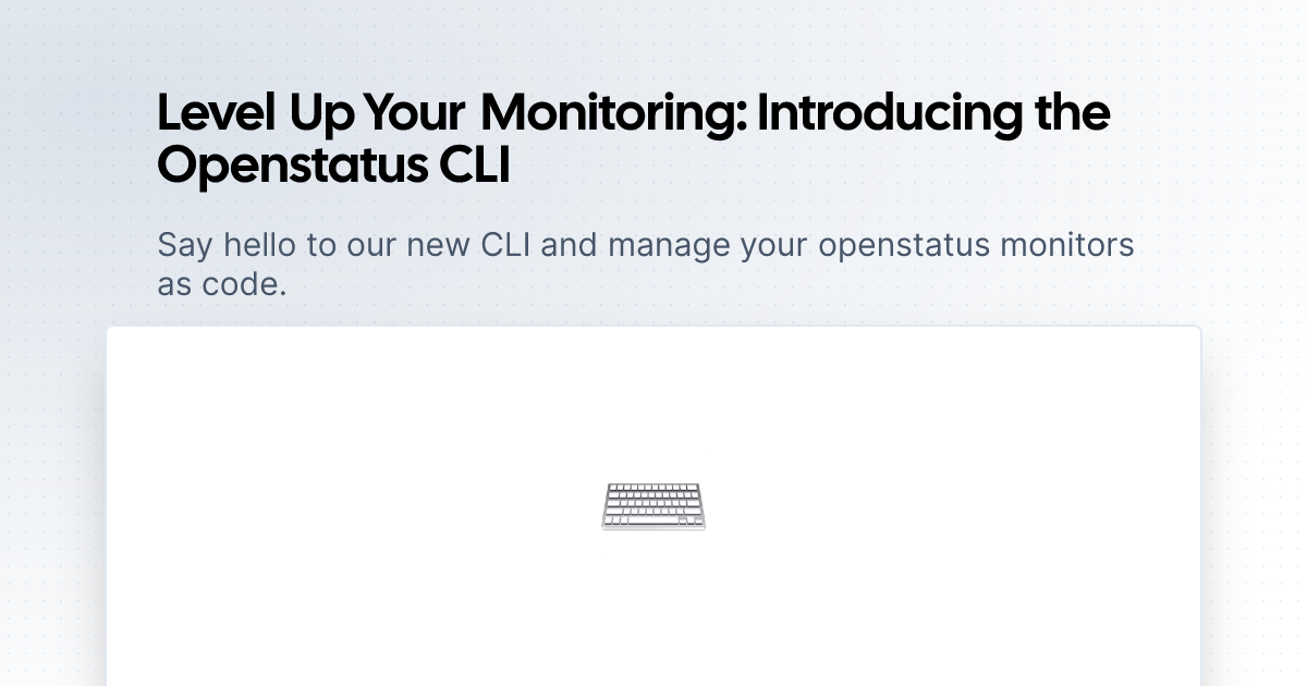 Level Up Your Monitoring: Introducing the Openstatus CLI | openstatus