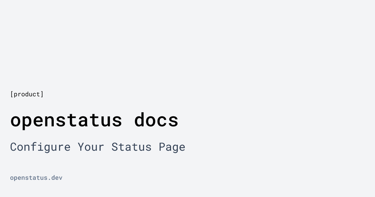 Configure Your Status Page | openstatus docs