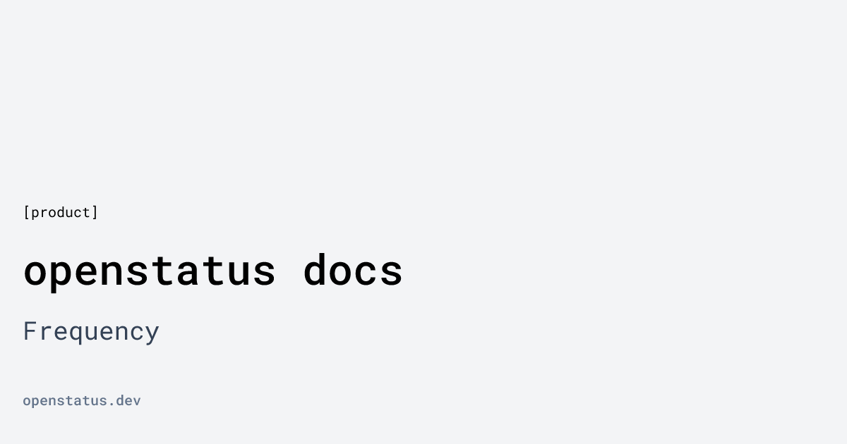Frequency | openstatus docs