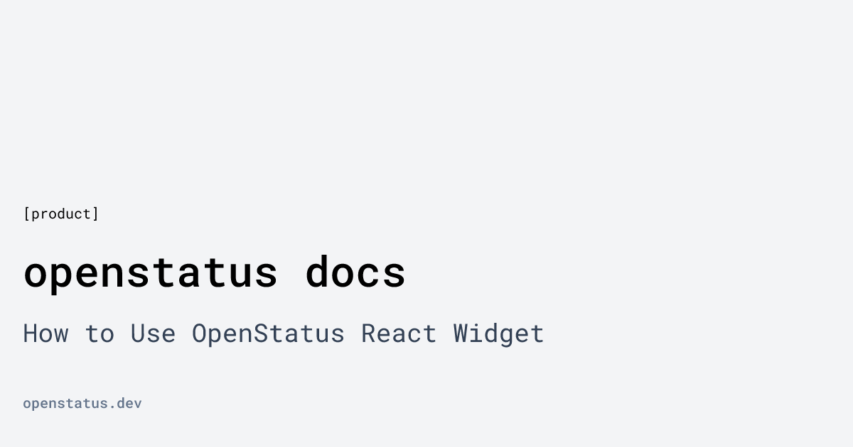 How to Use openstatus React Widget | openstatus docs